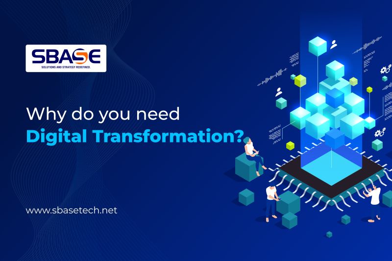 Why do you need Digital Transformation? – SBase Tech