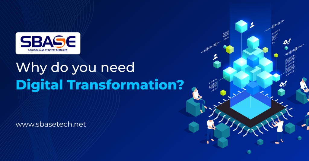 Why do you need Digital Transformation? – SBase Tech